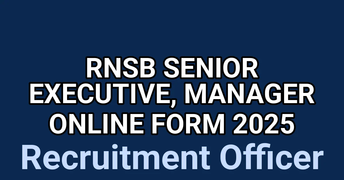 RNSB Senior Executive, Manager Online Form 2025