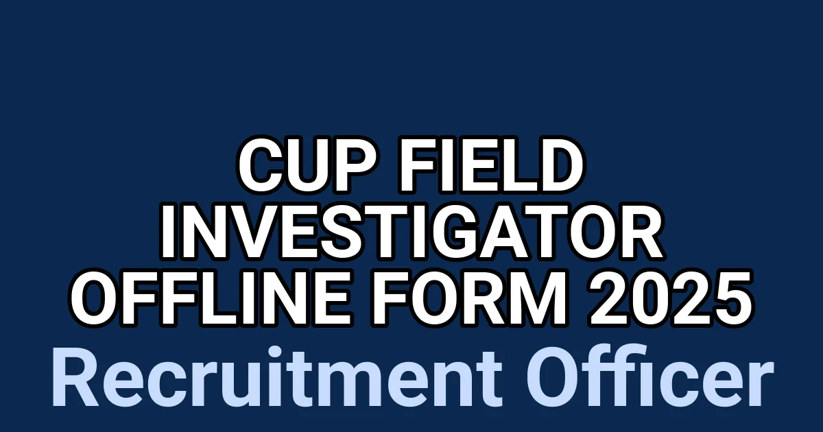 CUP Field Investigator Offline Form 2025