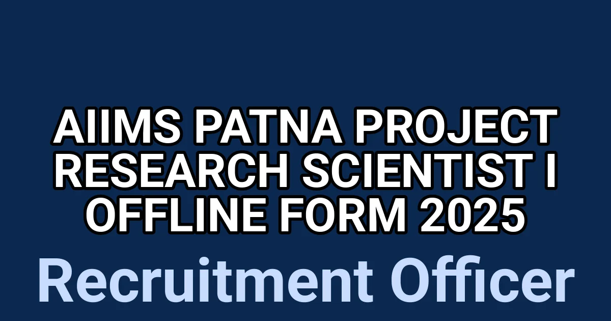 AIIMS Patna Project Research Scientist I Offline Form 2025