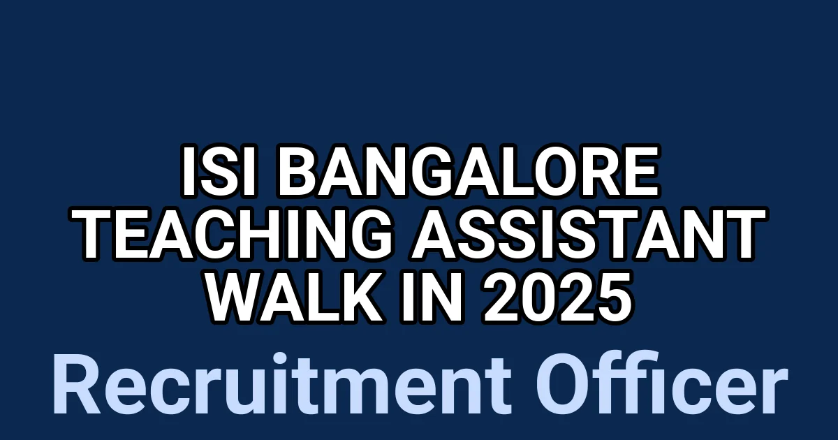 ISI Bangalore Teaching Assistant Walk in 2025