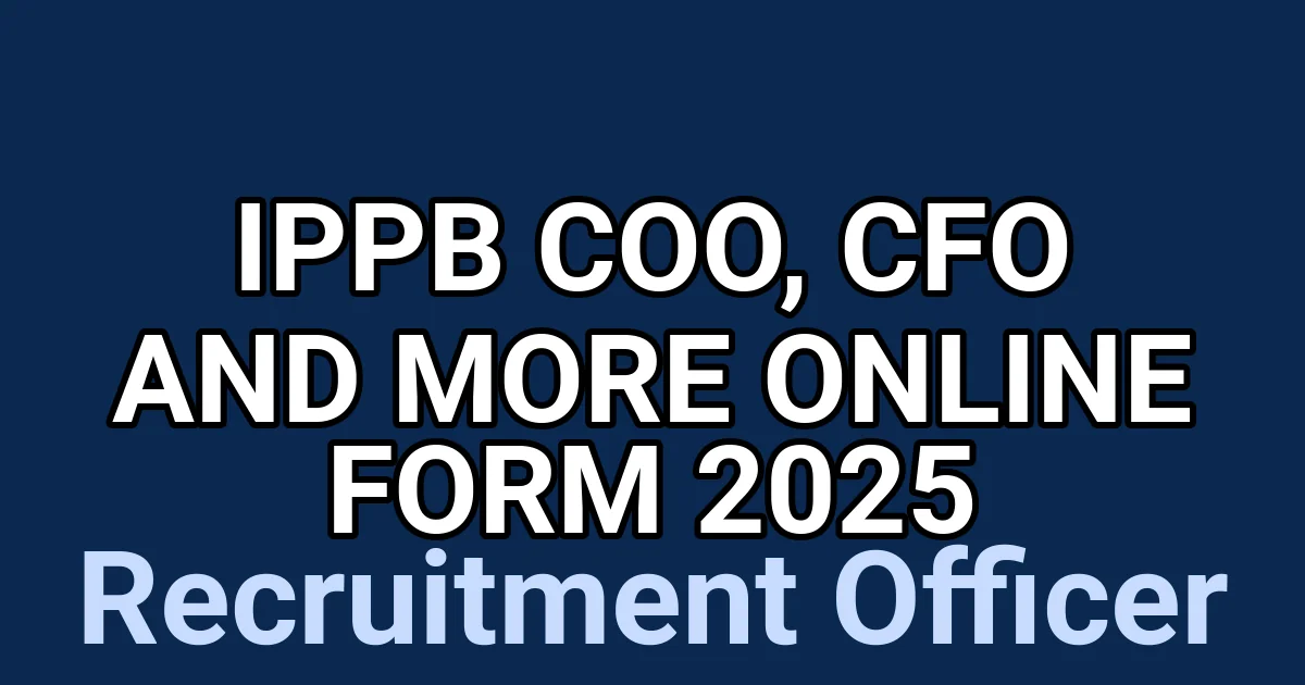 IPPB COO, CFO and More Online Form 2025