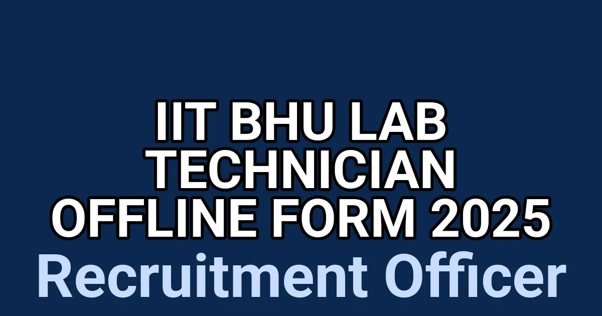 IIT BHU Lab Technician Offline Form 2025