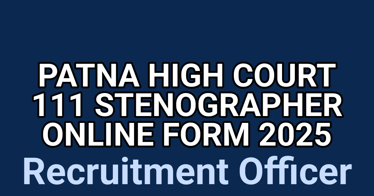 Patna High Court 111 Stenographer Online Form 2025