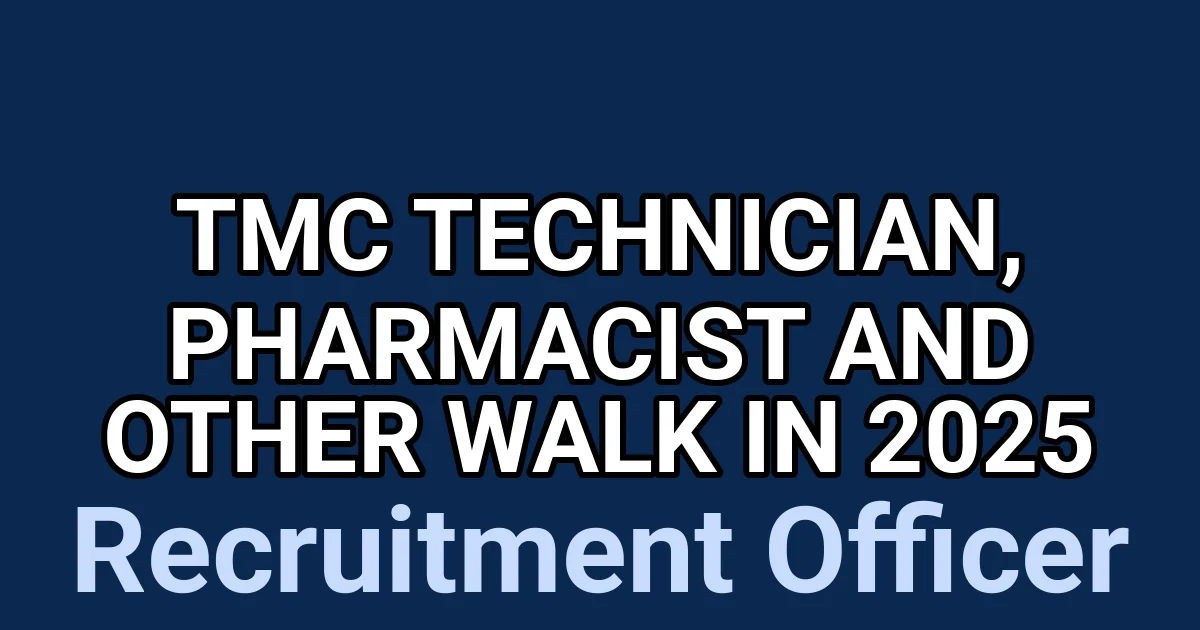 TMC Technician, Pharmacist and Other Walk in 2025