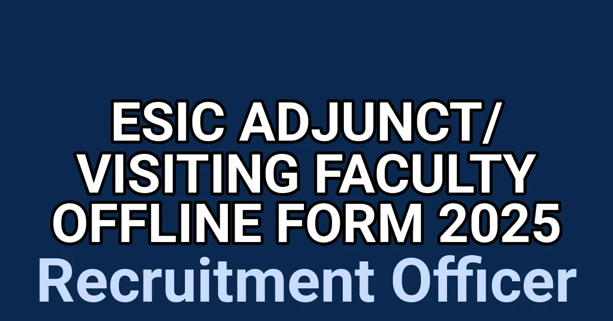 ESIC Adjunct/ Visiting faculty Offline Form 2025