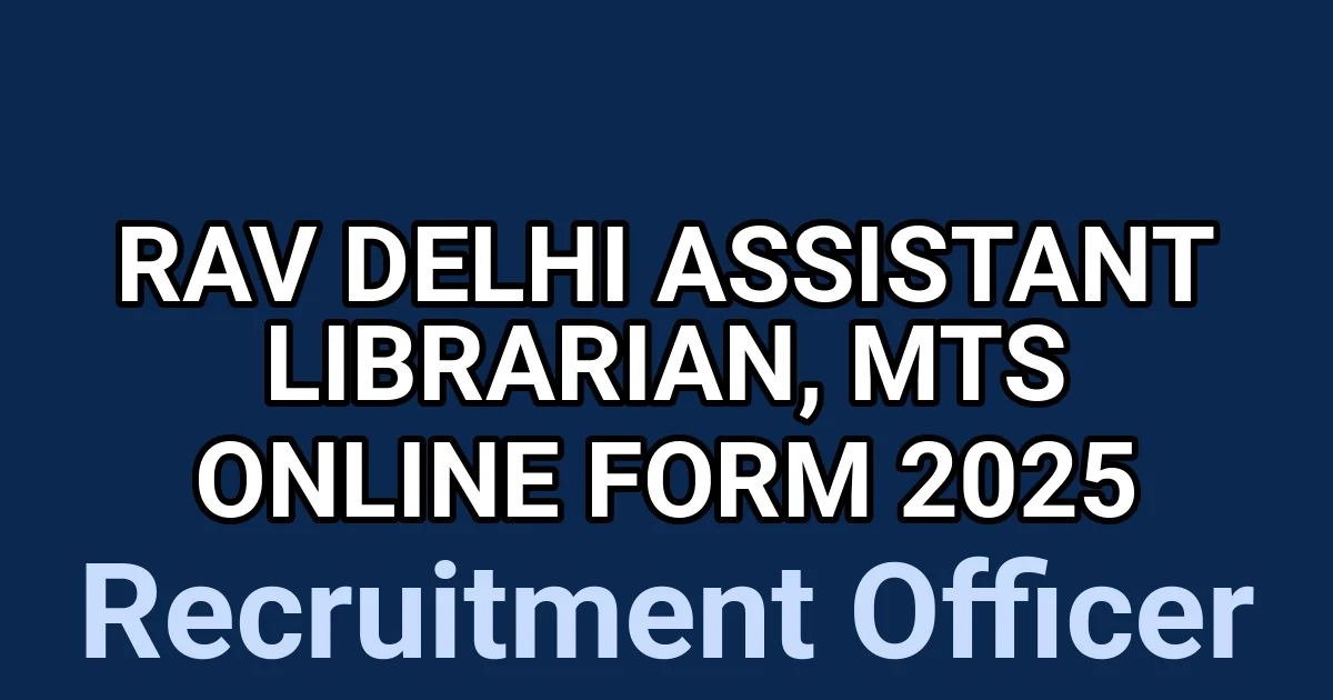 RAV Delhi Assistant Librarian, MTS Online Form 2025