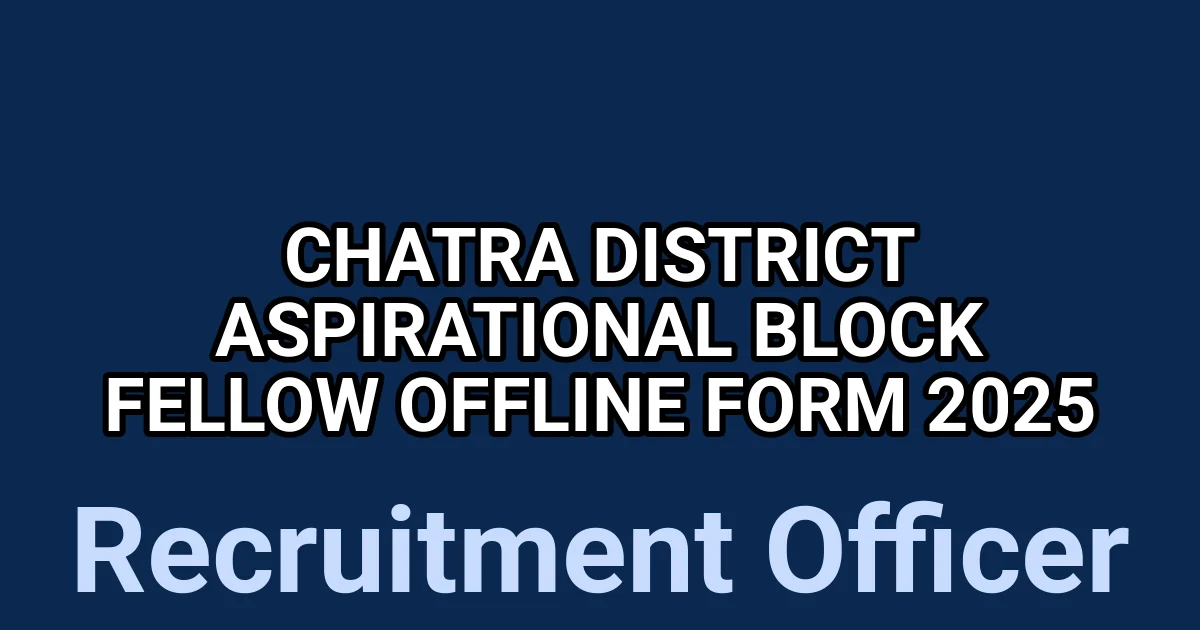 Chatra District Aspirational Block Fellow Offline Form 2025
