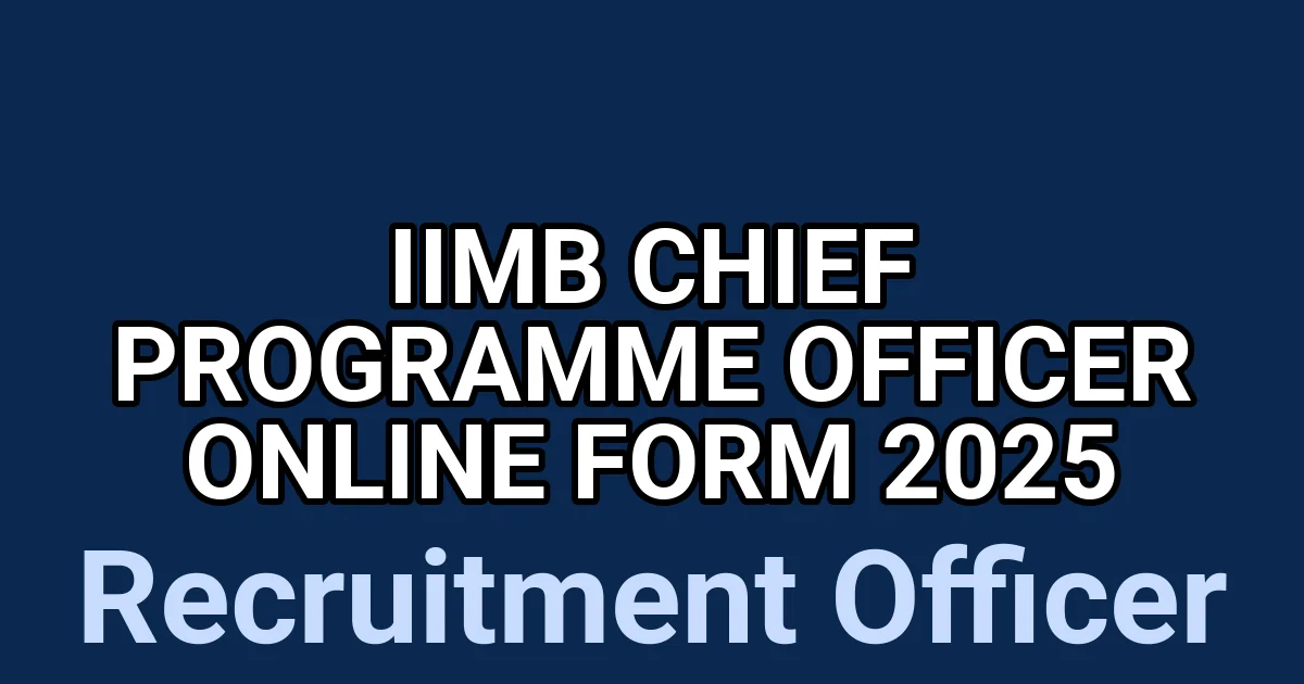 IIMB Chief Programme Officer Online Form 2025