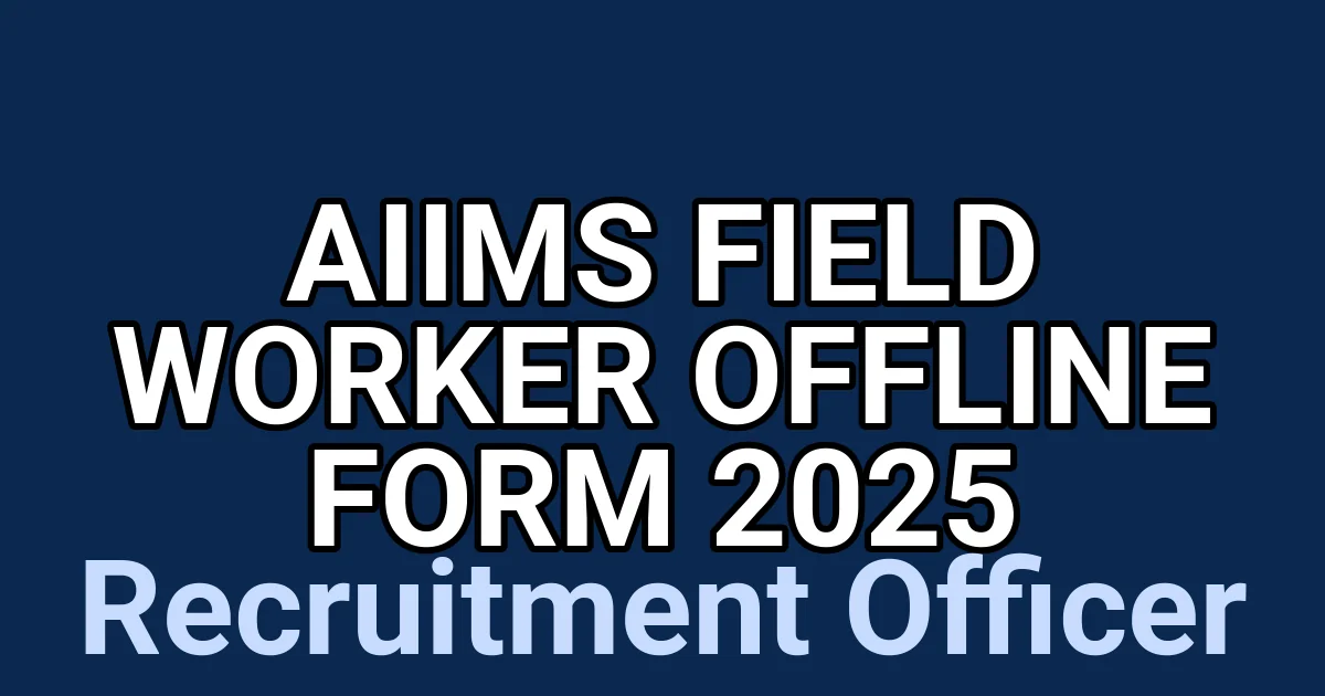 AIIMS Field Worker Offline Form 2025