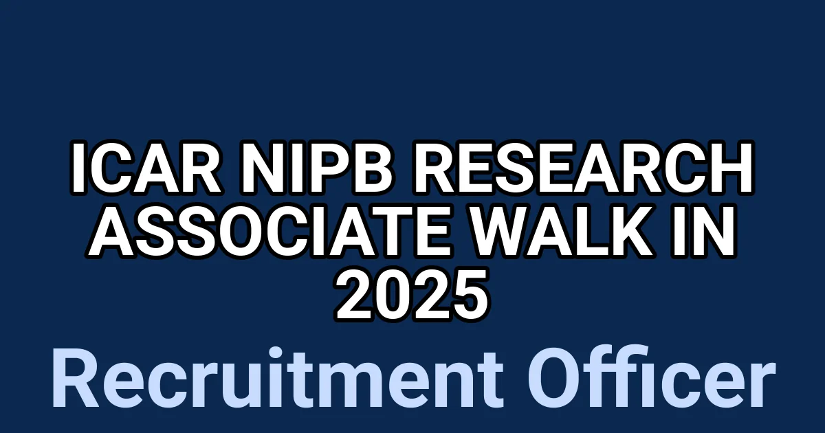 ICAR NIPB Research Associate Walk in 2025