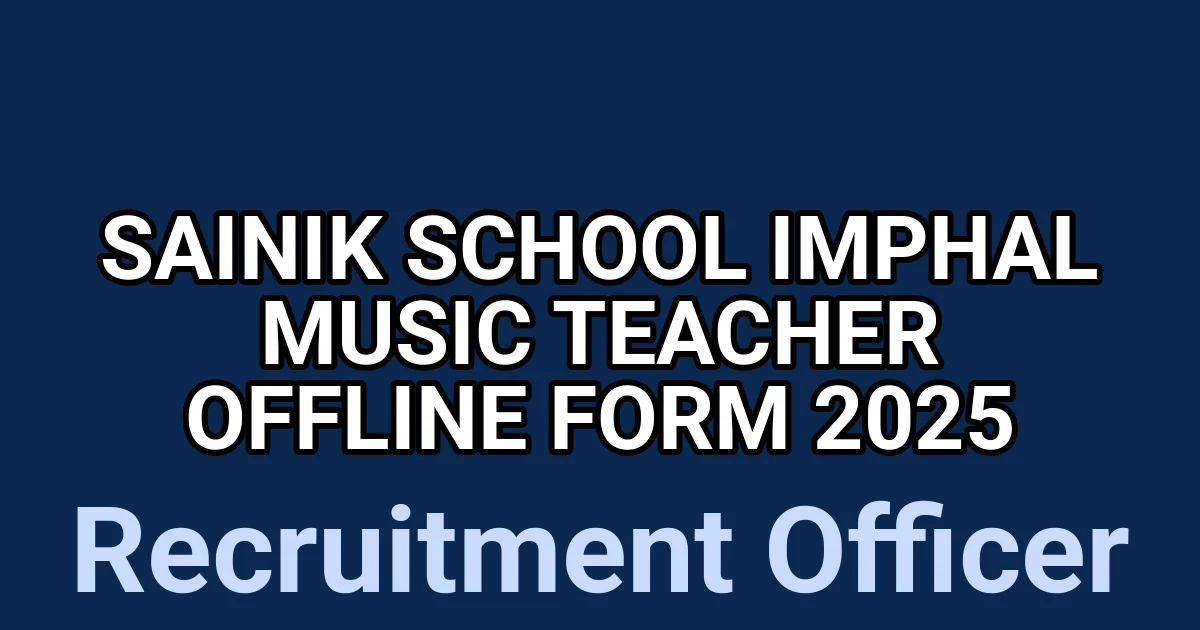 Sainik School Imphal Music Teacher Offline Form 2025