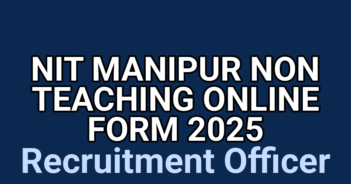 NIT Manipur Non Teaching Online Form 2025