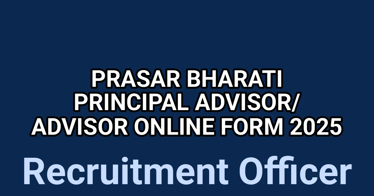Prasar Bharati Principal Advisor/ Advisor Online Form 2025