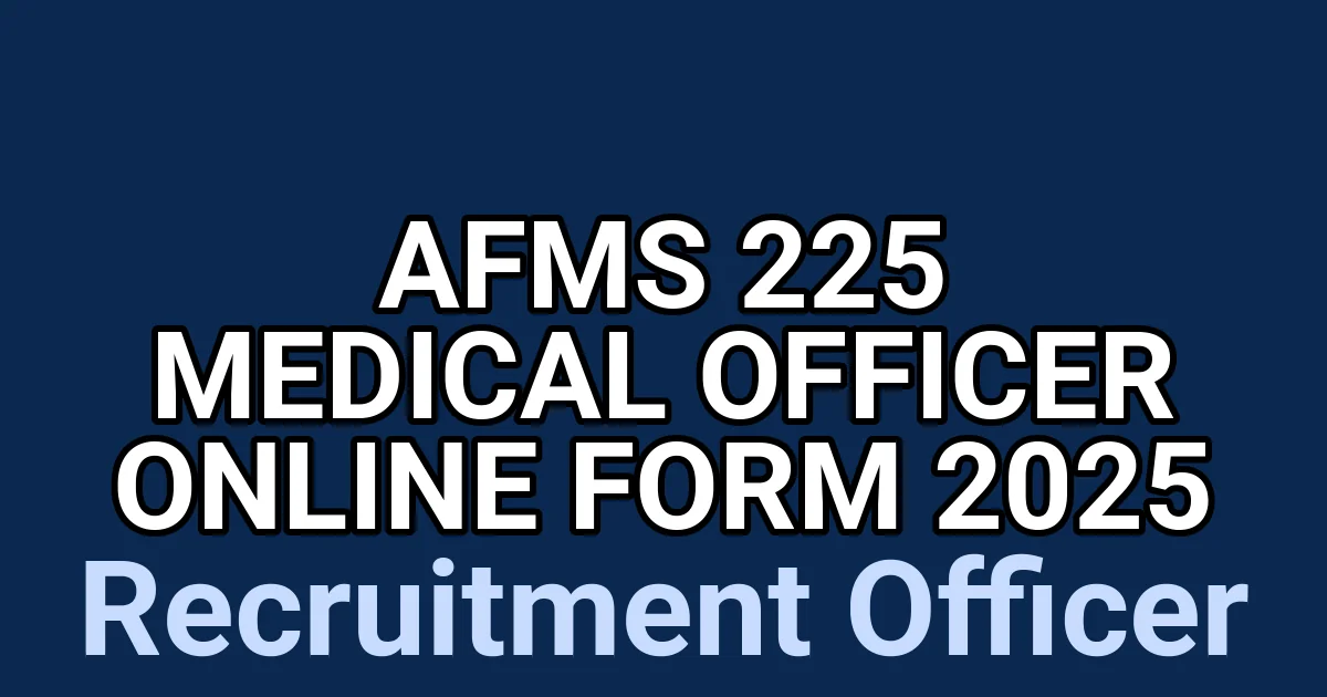 AFMS 225 Medical Officer Online Form 2025