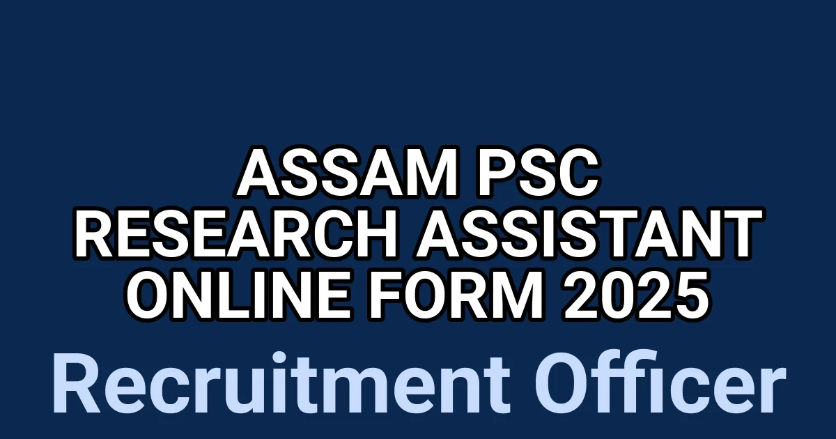 Assam PSC Research Assistant Online Form 2025