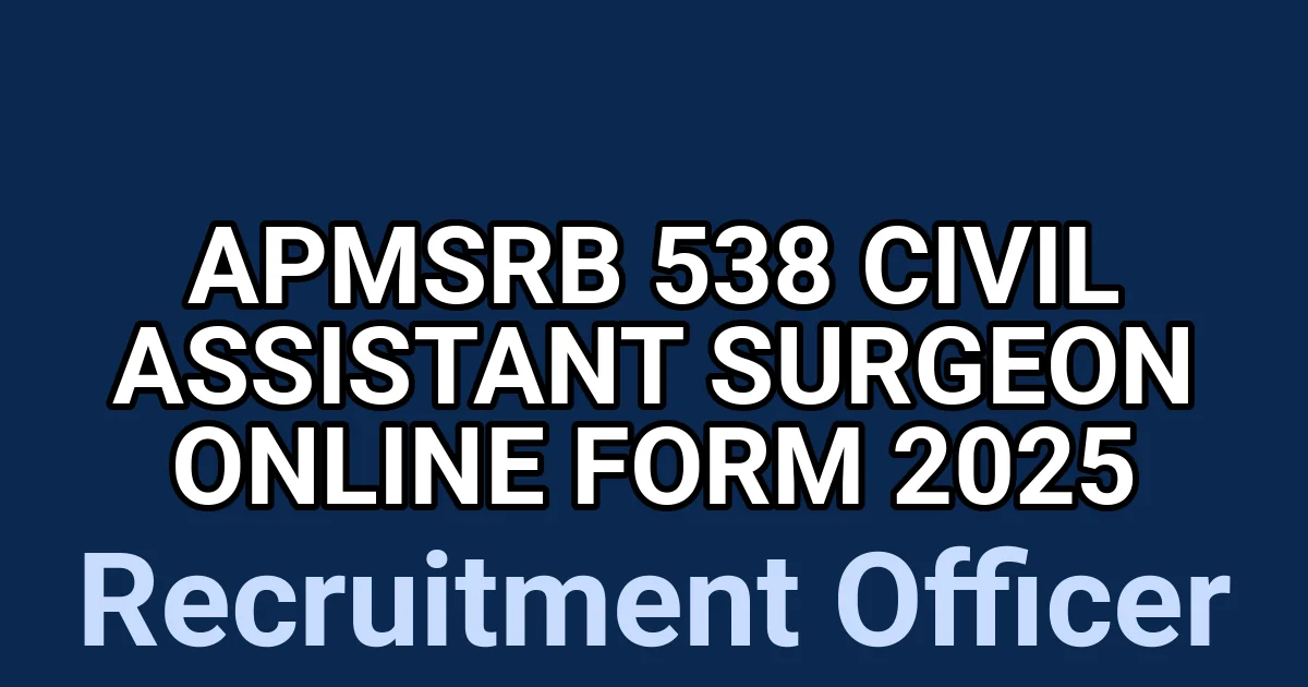 APMSRB 538 Civil Assistant Surgeon Online Form 2025