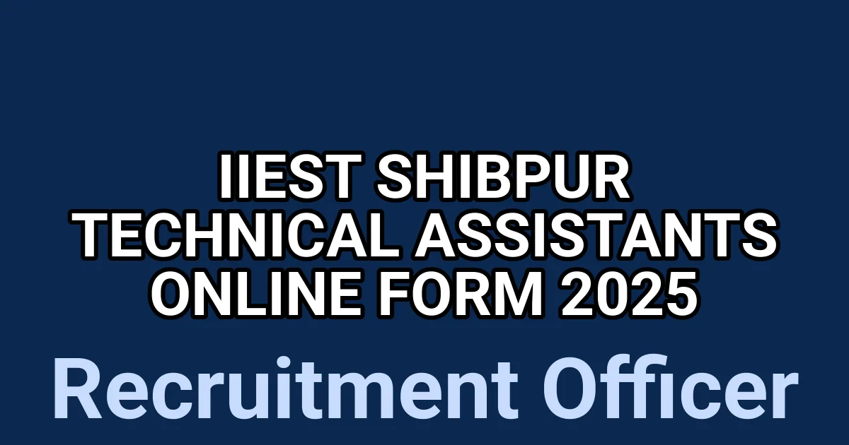IIEST Shibpur Technical Assistants Online Form 2025