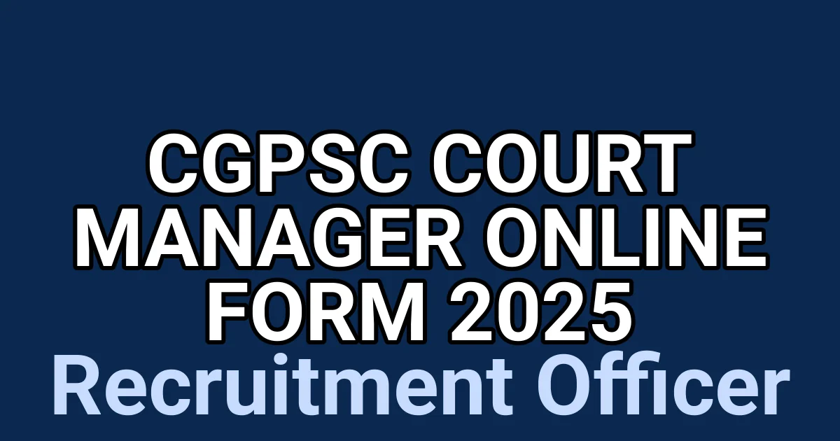 CGPSC Court Manager Online Form 2025