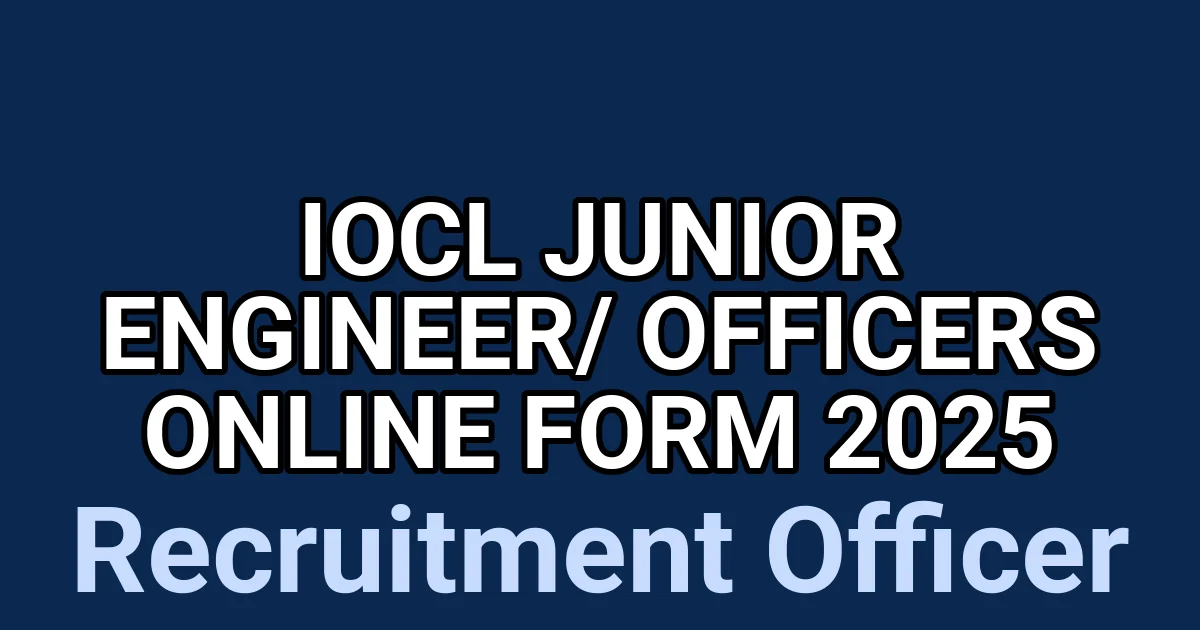 IOCL Junior Engineer/ Officers Online Form 2025