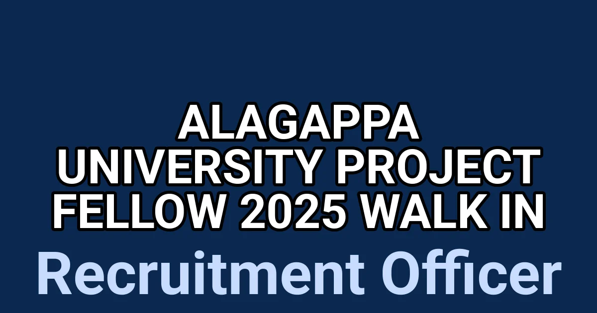Alagappa University Project Fellow 2025 Walk in