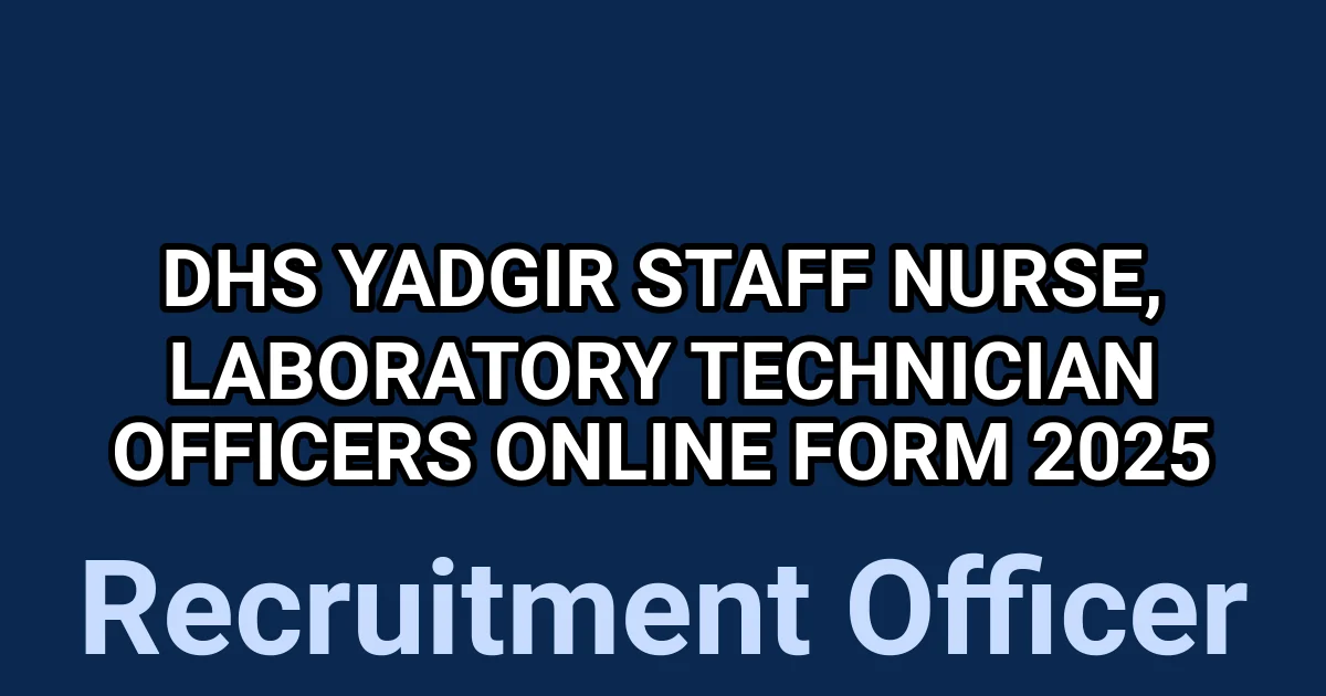DHS Yadgir Staff Nurse, Laboratory Technician Officers Online Form 2025