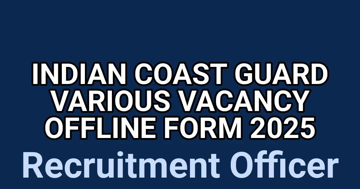 Indian Coast Guard Various Vacancy Offline Form 2025