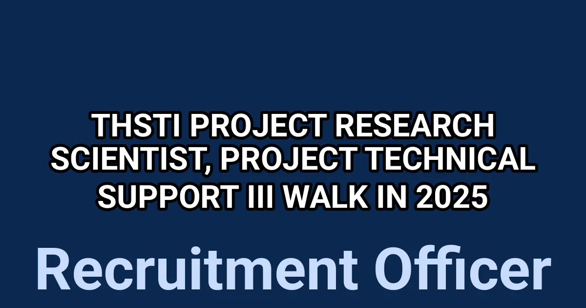 THSTI Project Research Scientist, Project Technical Support III Walk in ...