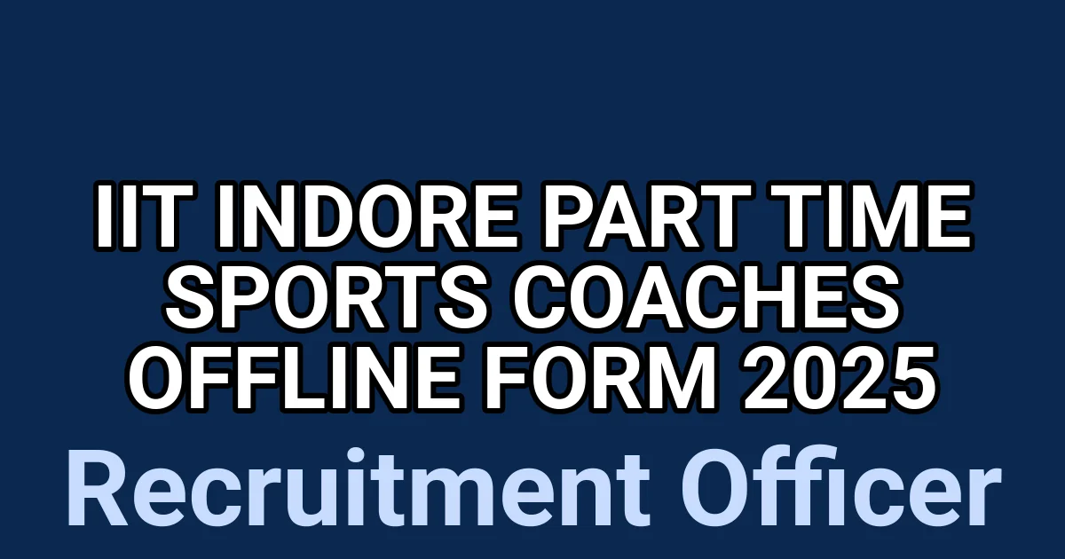 IIT Indore Part Time Sports Coaches Offline Form 2025