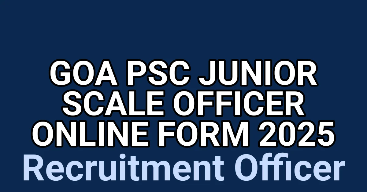 Goa PSC Junior Scale Officer Online Form 2025