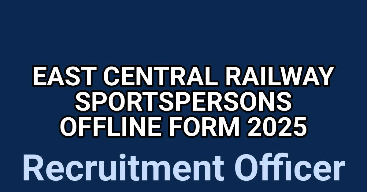 East Central Railway Sportspersons Offline Form 2025