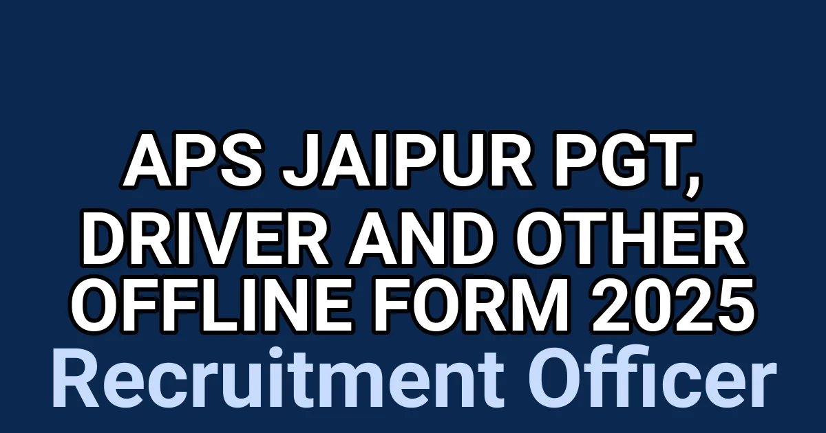 APS Jaipur PGT, Driver and Other Offline Form 2025