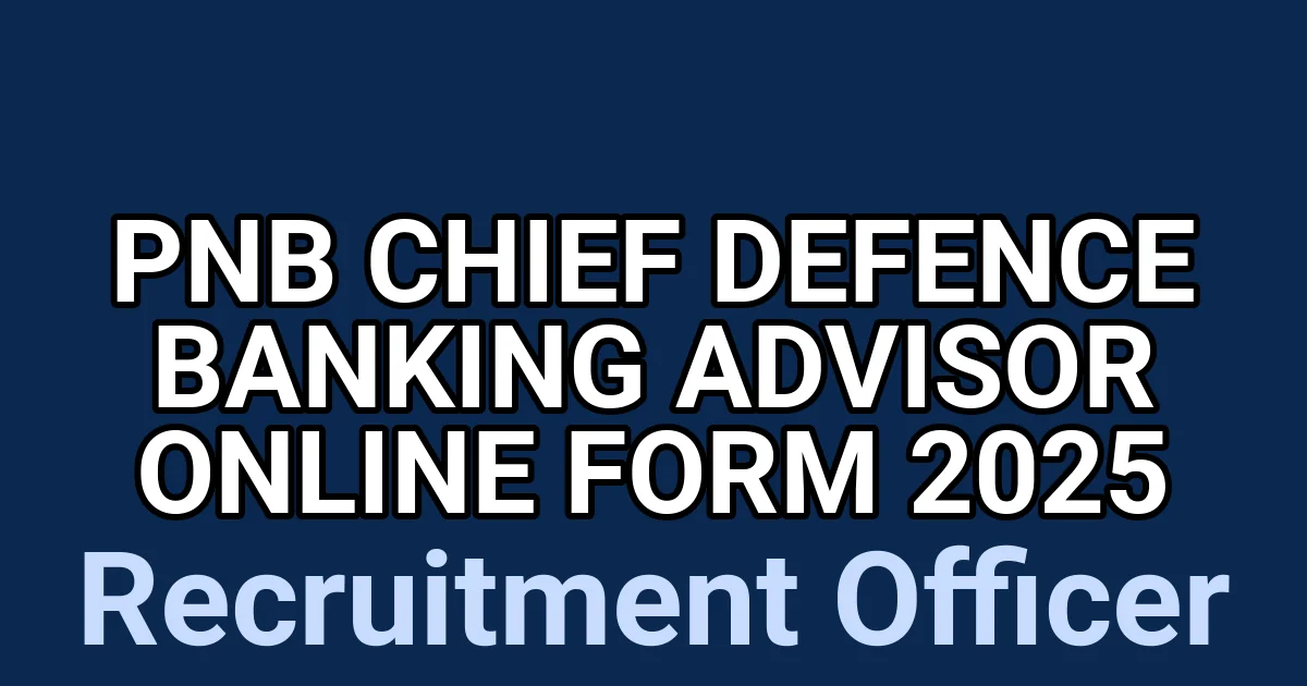 PNB Chief Defence Banking Advisor Online Form 2025