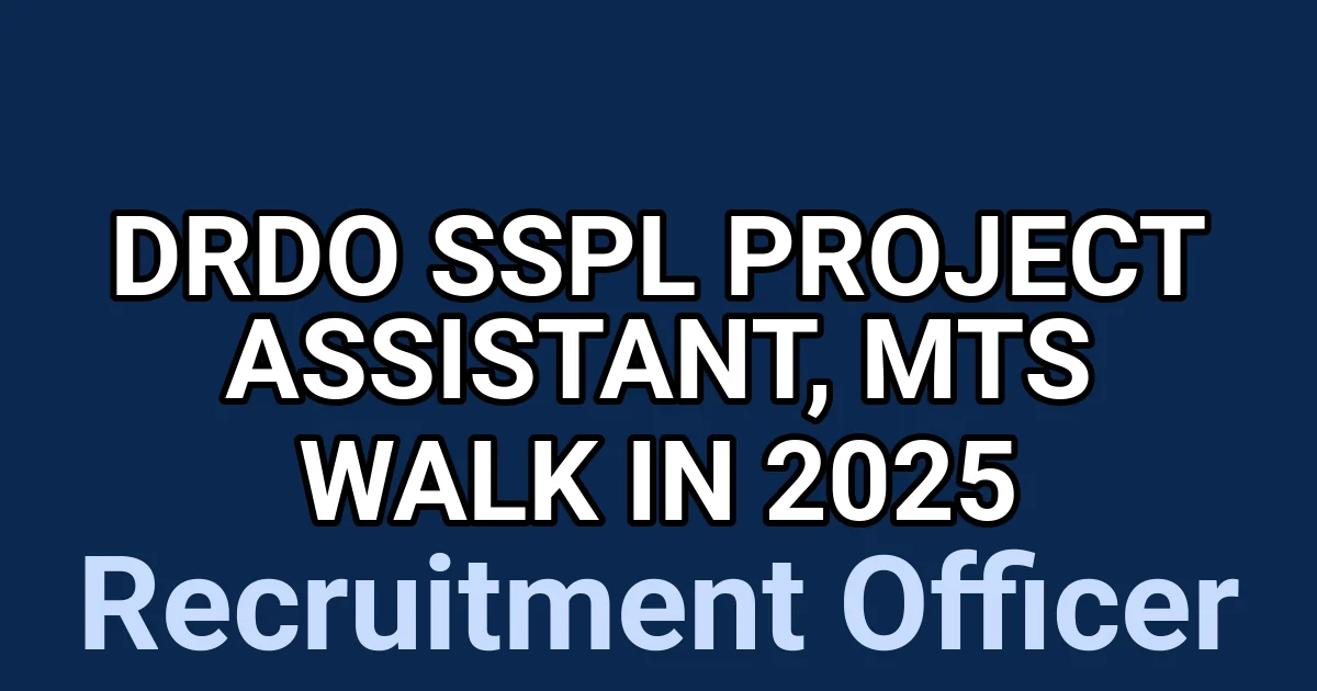 DRDO SSPL Project Assistant, MTS Walk in 2025