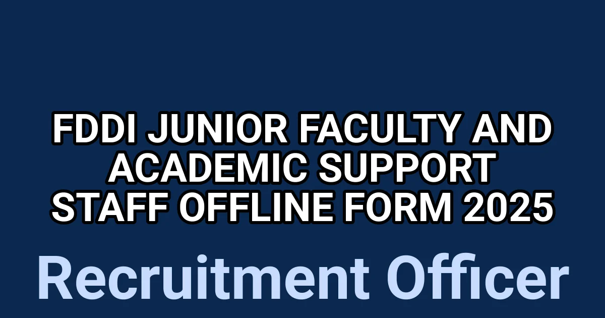 FDDI Junior Faculty and Academic Support Staff Offline Form 2025
