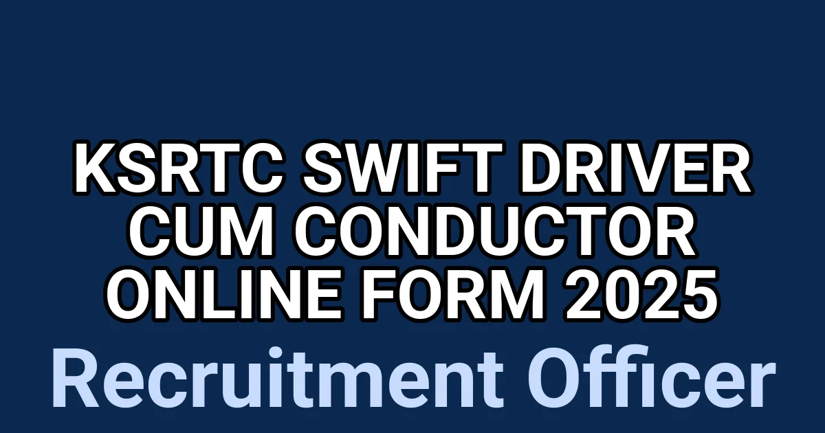 KSRTC SWIFT Driver cum Conductor Online Form 2025
