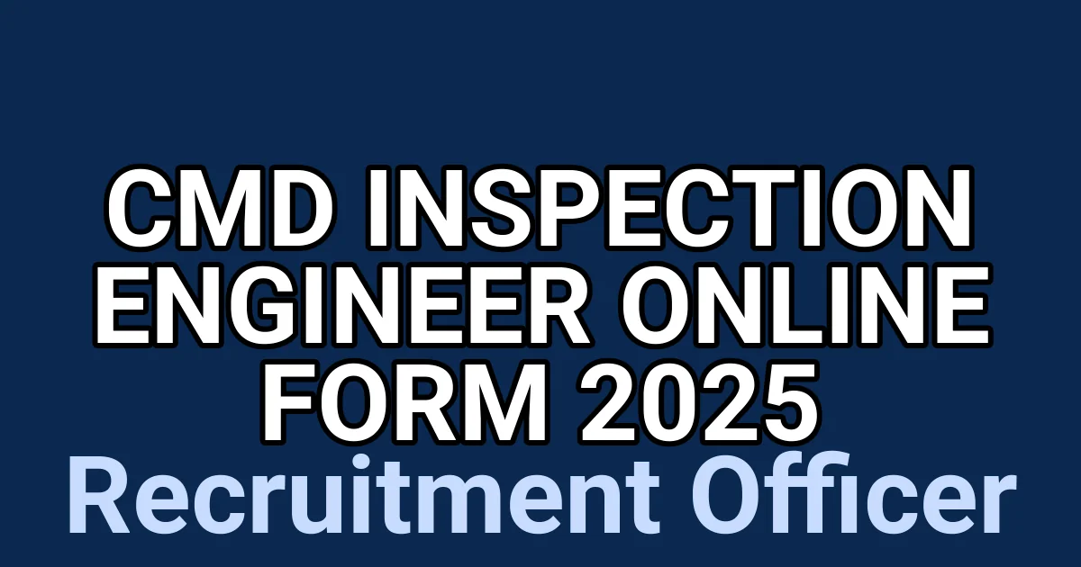 CMD Inspection Engineer Online Form 2025