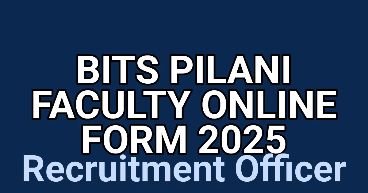 BITS Pilani Faculty Online Form 2025