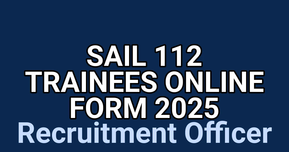 SAIL 112 Trainees Online Form 2025