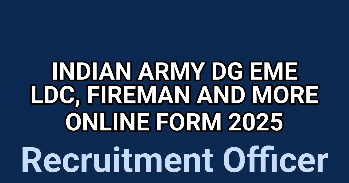 Indian Army DG EME LDC, Fireman and More Online Form 2025