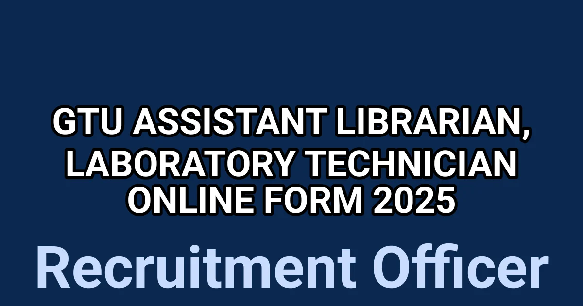 GTU Assistant Librarian, Laboratory Technician Online Form 2025