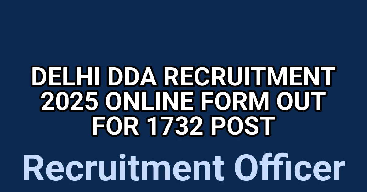 Delhi DDA Recruitment 2025 Online Form Out For 1732 Post