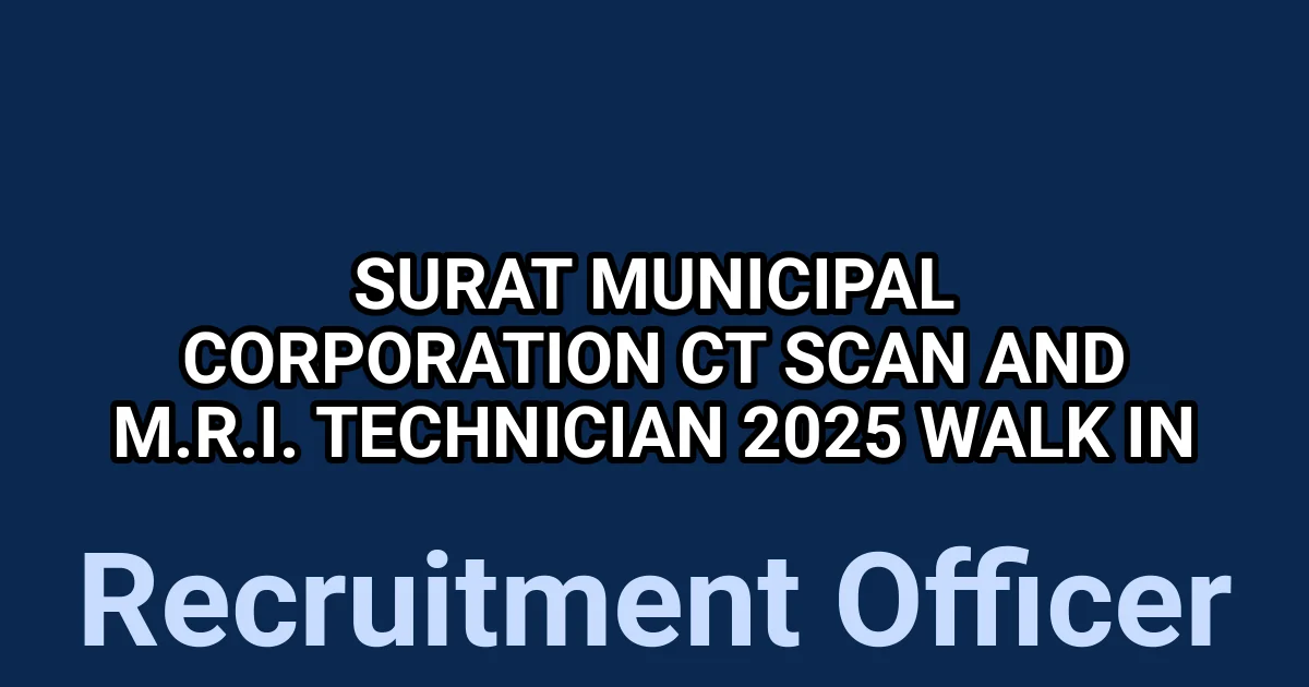 Surat Municipal Corporation CT Scan and M.R.I. Technician 2025 Walk in