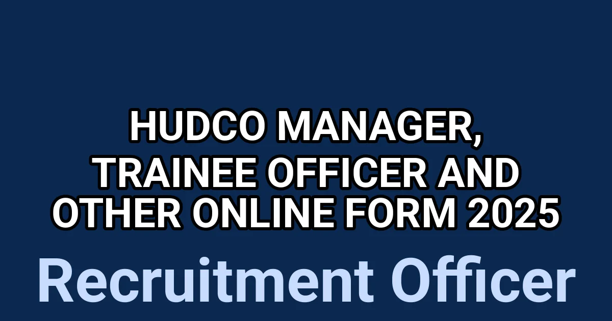 HUDCO Manager, Trainee Officer and Other Online Form 2025
