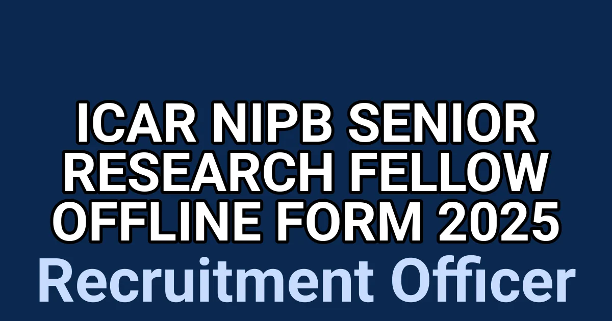 ICAR NIPB Senior Research Fellow Offline Form 2025