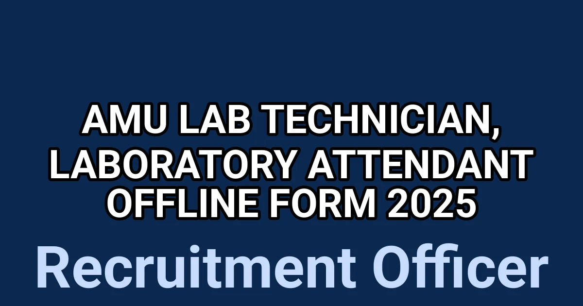 AMU Lab Technician, Laboratory Attendant Offline Form 2025