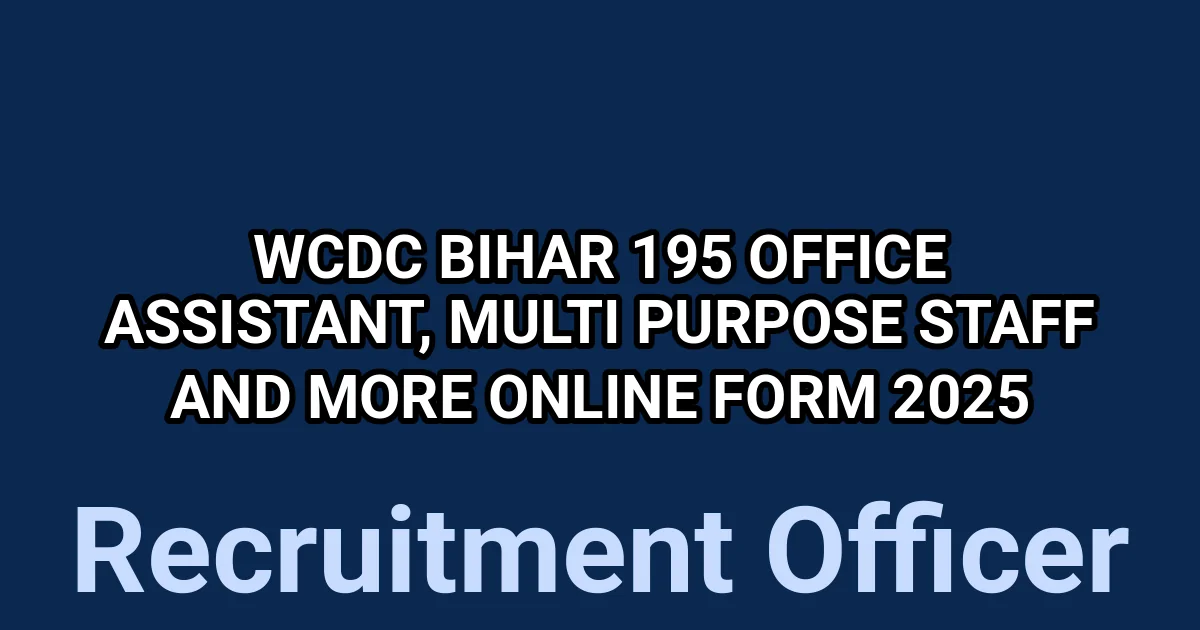 WCDC Bihar 195 Office Assistant, Multi Purpose Staff and More Online ...