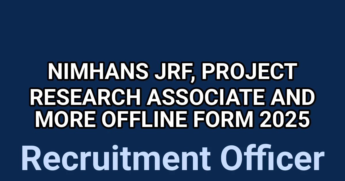 NIMHANS JRF, Project Research Associate and More Offline Form 2025