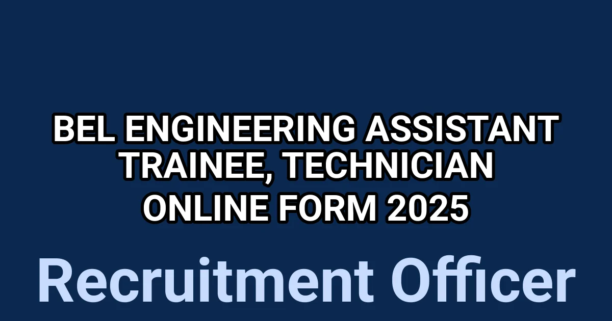 BEL Engineering Assistant Trainee, Technician Online Form 2025