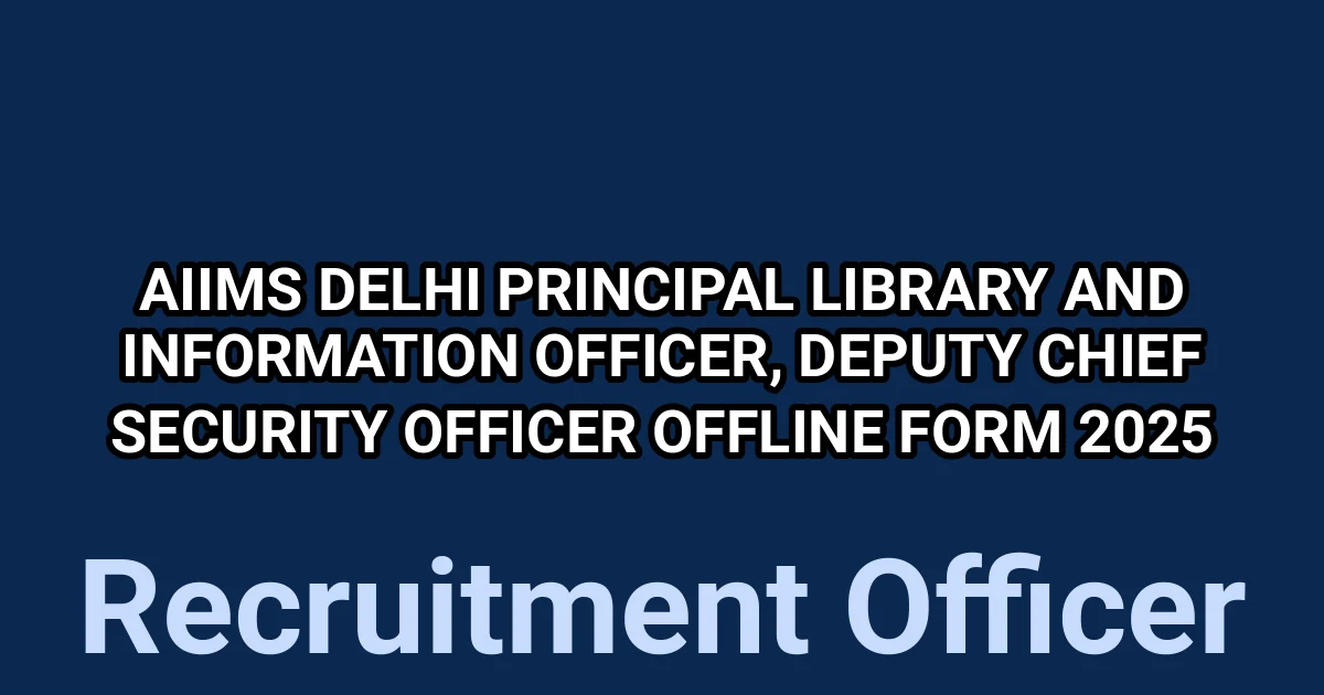 AIIMS Delhi Principal Library and Information Officer, Deputy Chief ...