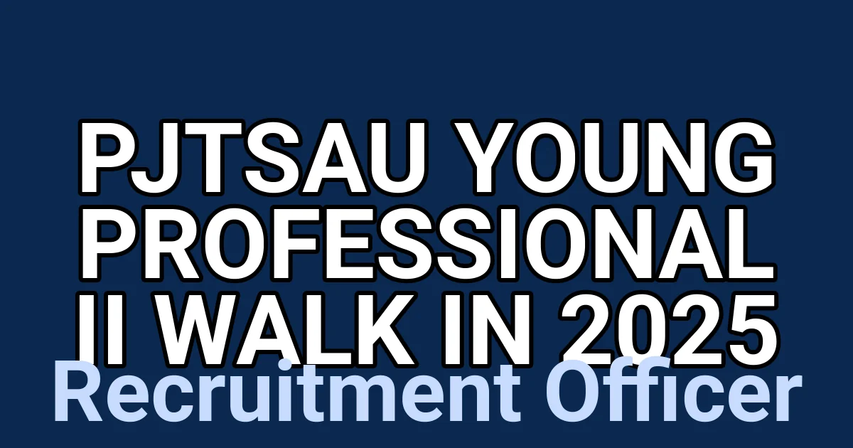 PJTSAU Young Professional II Walk in 2025
